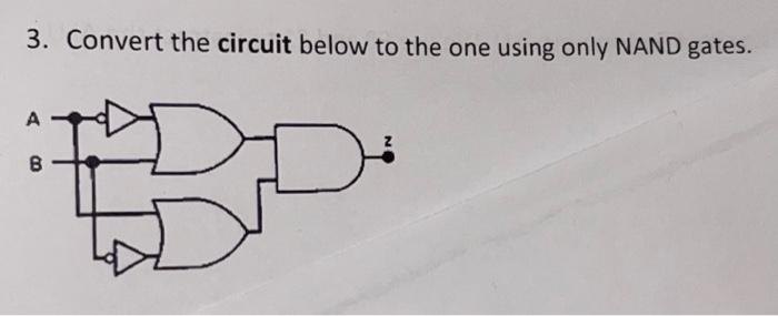 Solved 3. Convert the circuit below to the one using only | Chegg.com