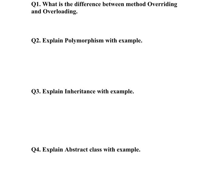 Solved Q1. What is the difference between method Overriding | Chegg.com