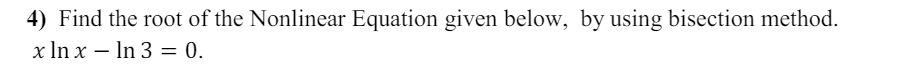 Solved Find the root of the Nonlinear Equation given below, | Chegg.com