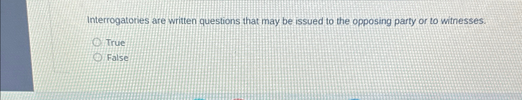 Solved Interrogatories are written questions that may be | Chegg.com