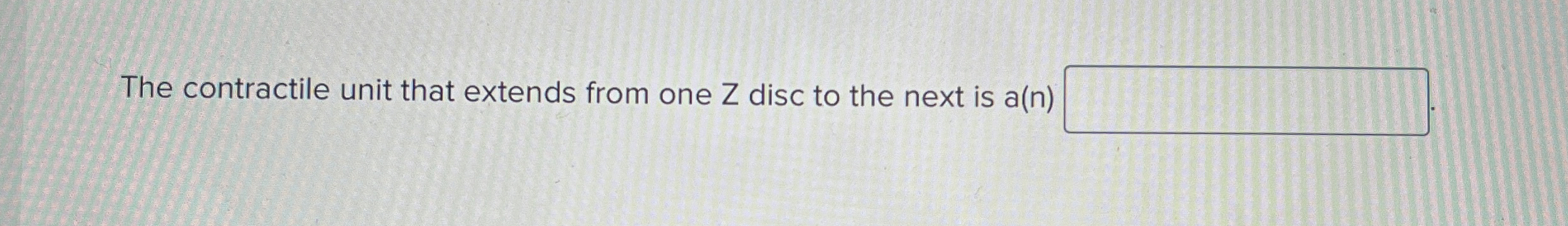 Solved The contractile unit that extends from one Z ﻿disc to | Chegg.com