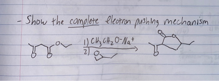 Solved Show the complete electron pushing mechanism | Chegg.com