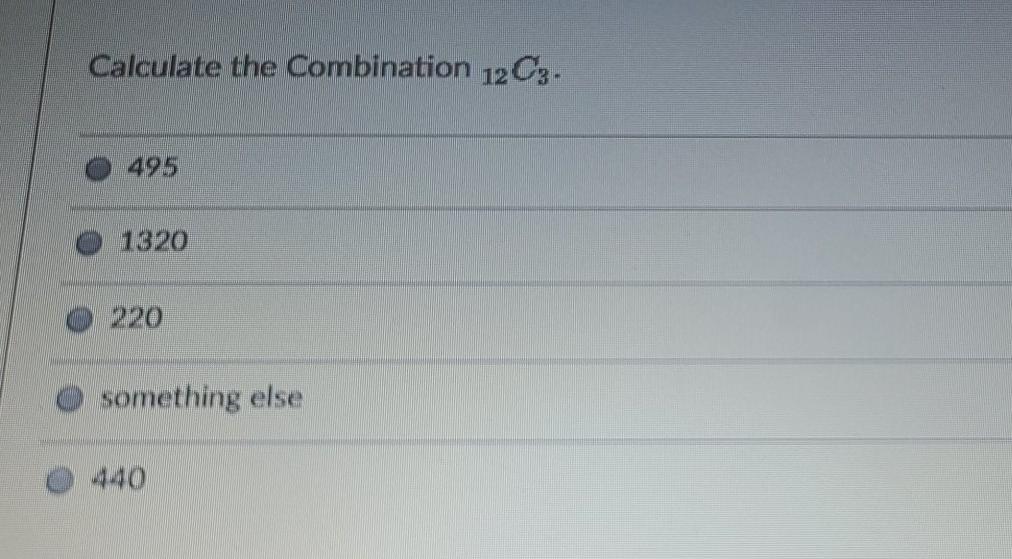 Solved Calculate the Combination 12C3. 1320 220 something | Chegg.com