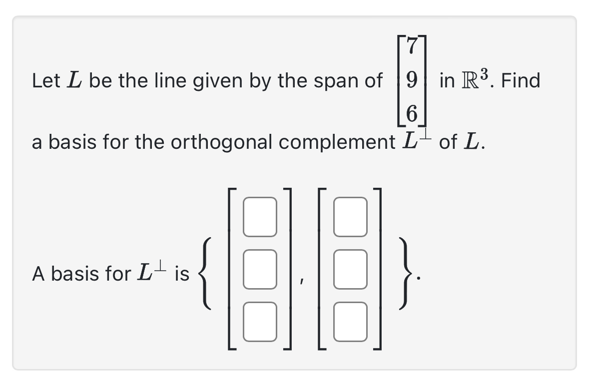Solved Let L ﻿be the line given by the span of [796] ﻿in R3. | Chegg.com