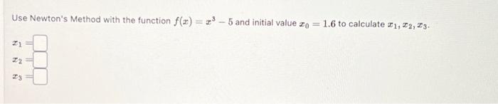Solved Use Newton's Method with the function f(x)=x2−2 and | Chegg.com