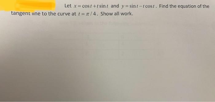 Solved Let x=cost+tsint and y=sint−tcost. Find the equation | Chegg.com