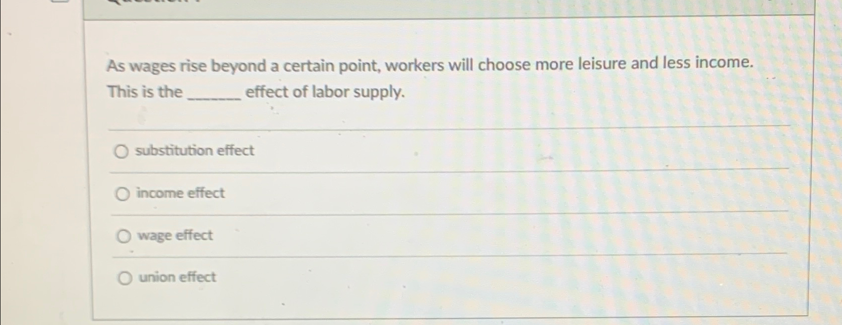 Solved As wages rise beyond a certain point, workers will | Chegg.com