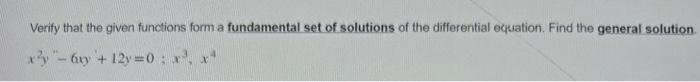 Solved Verify that the given functions form a fundamental | Chegg.com