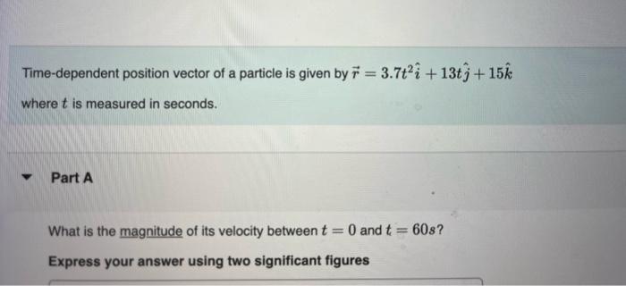 Solved Time-dependent position vector of a particle is given | Chegg.com
