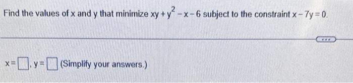 Solved Find the values of x and y that minimize xy+y2−x−6 | Chegg.com