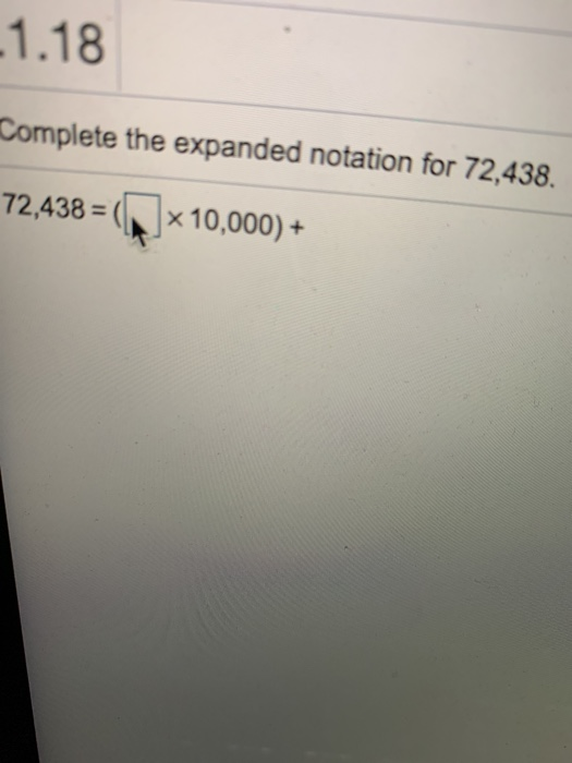 Solved -1.18 Complete the expanded notation for 72,438. | Chegg.com