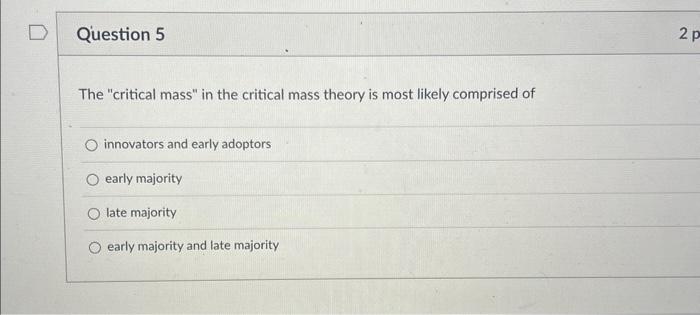 The "critical mass" in the critical mass theory is | Chegg.com