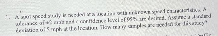 Solved 1. A spot speed study is needed at a location with | Chegg.com