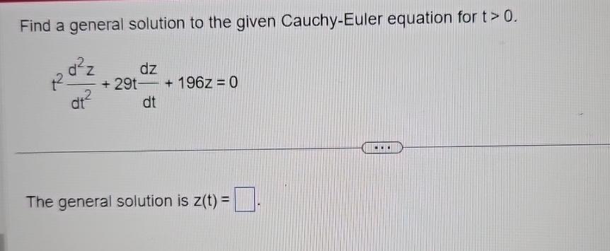 Solved Find a general solution to the given Cauchy-Euler | Chegg.com