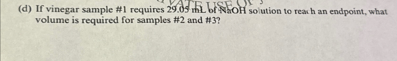 Solved (d) ﻿If vinegar sample #1 ﻿requires 29.05mL ﻿br NOH | Chegg.com