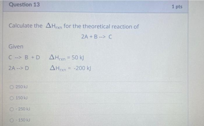 Solved Question 13 1 pts Calculate the AHrxn for the | Chegg.com