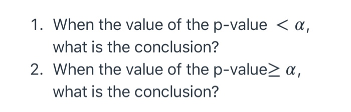 Solved 1. When the value of the p-value