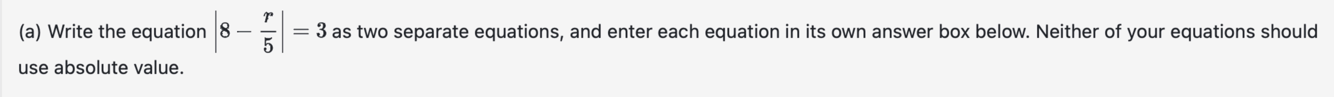 Solved (a) ﻿Write the equation |8-r5|=3 ﻿as two separate | Chegg.com