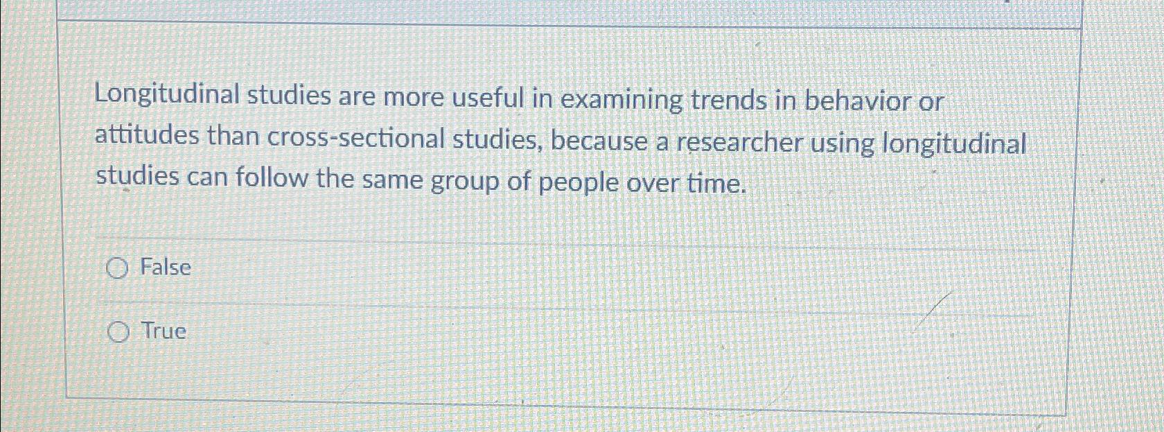 Solved Longitudinal studies are more useful in examining | Chegg.com