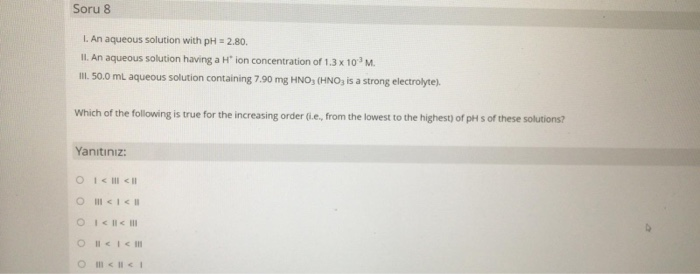 Solved Soru 8 I. An aqueous solution with pH = 2.80 II. An | Chegg.com