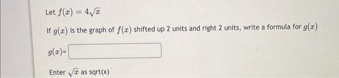 Solved Let f(x)=4x If g(x) is the graph of f(x) shifted up 2 | Chegg.com