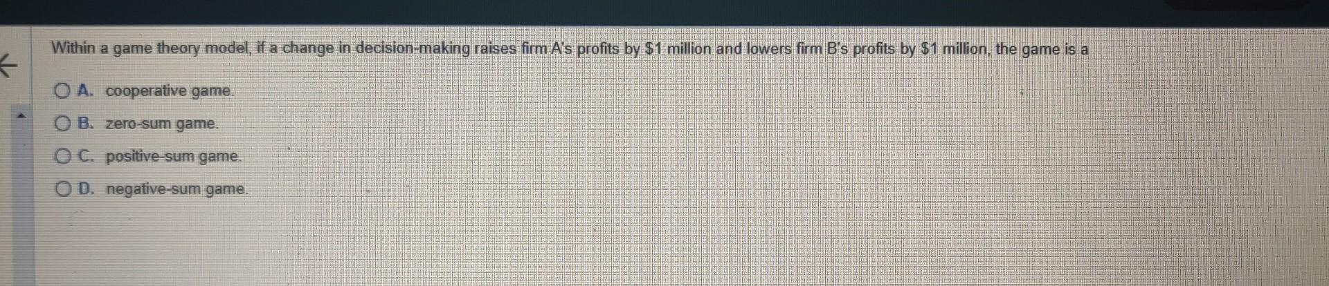 Solved Within a game theory model, if a change in | Chegg.com