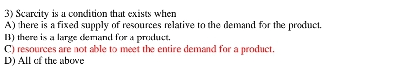 Solved Scarcity is a condition that exists whenA) ﻿there is | Chegg.com
