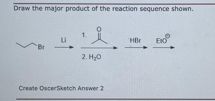 Solved Draw the major product of the reaction sequence | Chegg.com