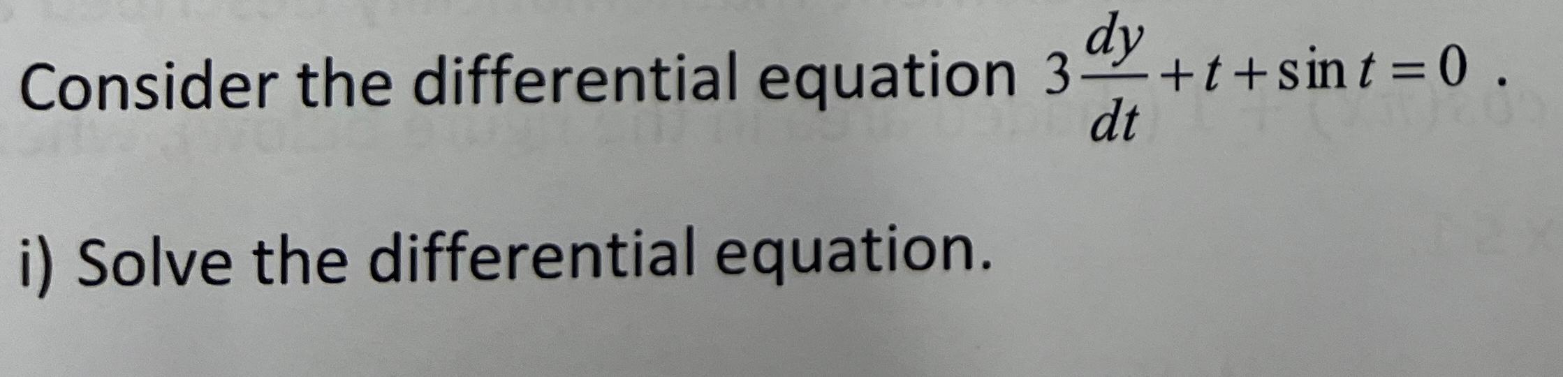 Solved Consider the differential equation 3dydt+t+sint=0i) | Chegg.com