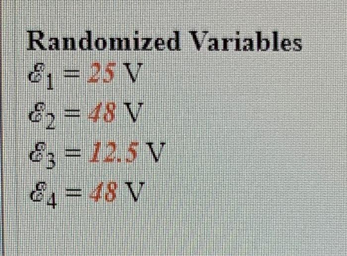 Solved Randomized Variables g1=25 V E2=48 V E3=12.5 V ε4=48 | Chegg.com