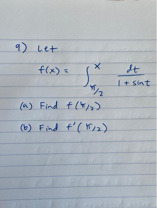 Solved 9) let x f(x) = dt 1+ sint 12 (a) Find f (4/2) (6) | Chegg.com