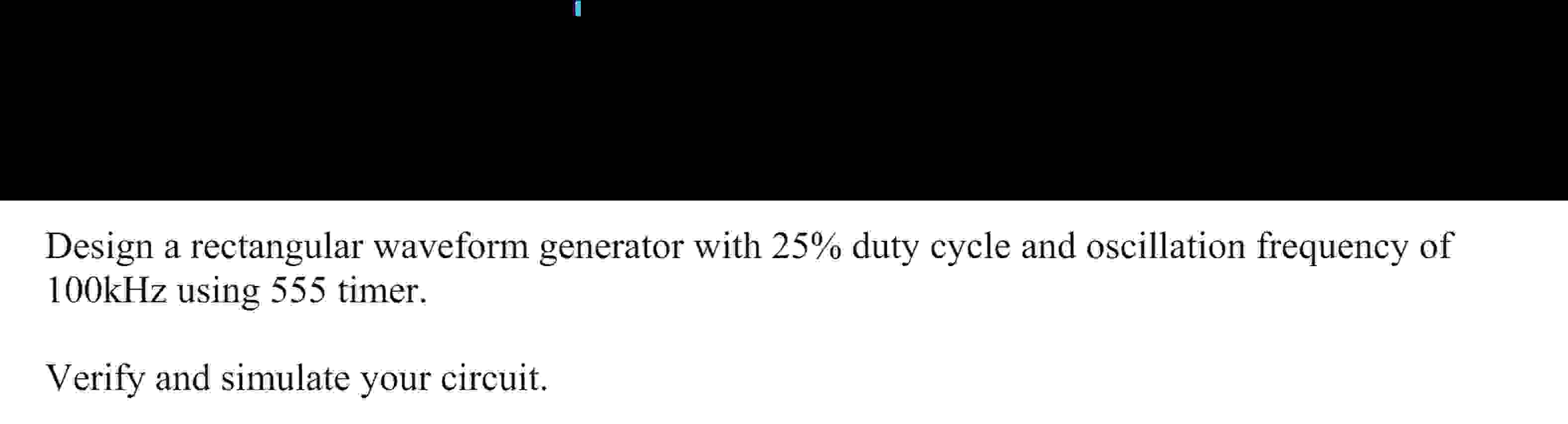 Design a rectangular waveform generator with 25% | Chegg.com