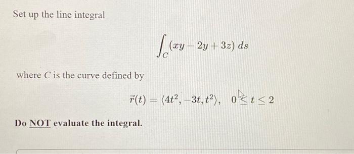 Solved Set up the line integral ∫C(xy−2y+3z)ds where C is | Chegg.com