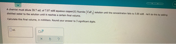 Solved L A chemist must dilute 28.7 mL of 7.07 mM aqueous | Chegg.com