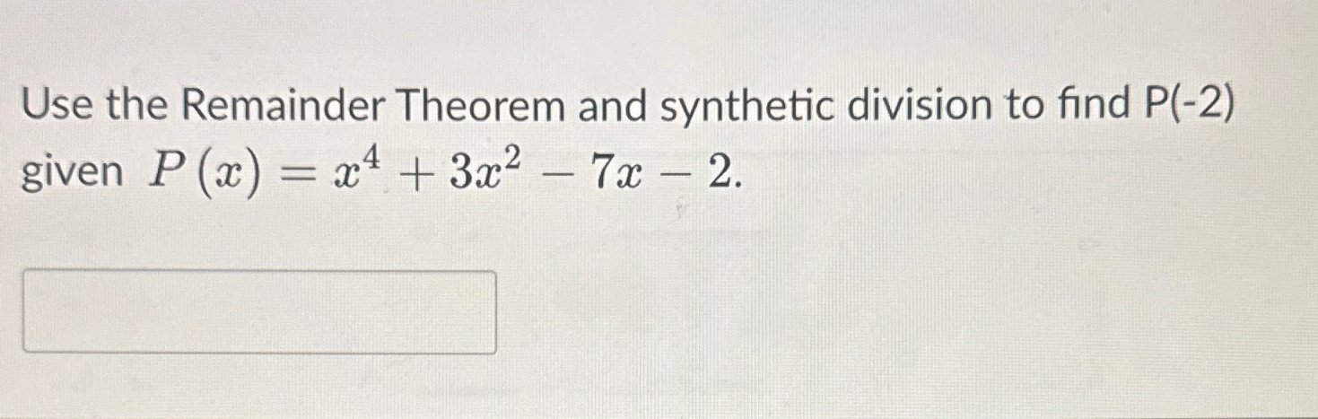 Solved Use the Remainder Theorem and synthetic division to | Chegg.com