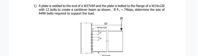 Solved 1) A plate is welded to the end of a W27/94 and the | Chegg.com