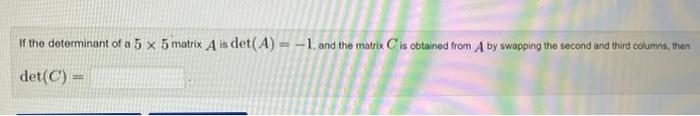 Solved of the determinant of a 5 x 5 matrix A is det(A) = | Chegg.com