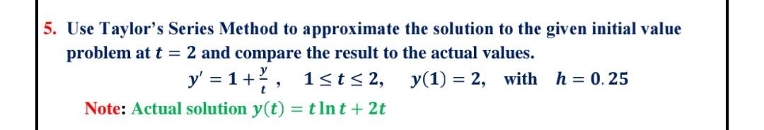 Solved Use Taylor's Series Method to approximate the | Chegg.com