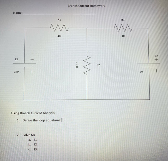 Solved Branch Current Homework Name: R1 E1 28V Using Branch | Chegg.com
