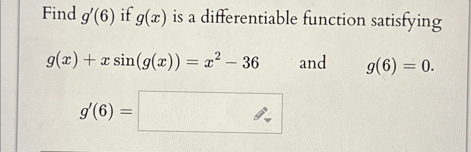 Solved Find g'(6) ﻿if g(x) ﻿is a differentiable function | Chegg.com
