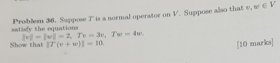 Solved Problem 36. Suppose T is a normal operator on V. | Chegg.com