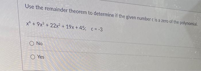 Solved Use the remainder theorem to determine if the given | Chegg.com