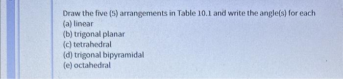 Solved Draw the five (5) arrangements in Table 10.1 and | Chegg.com