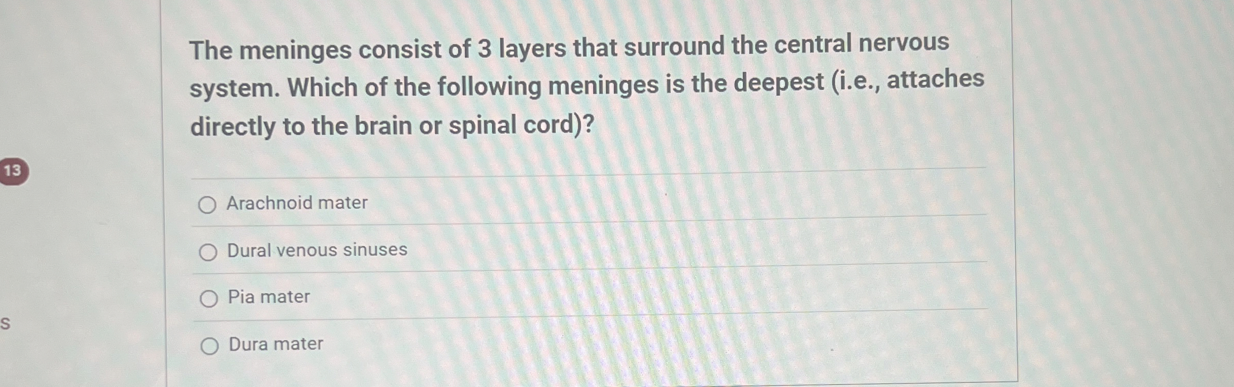 Solved The meninges consist of 3 ﻿layers that surround the | Chegg.com