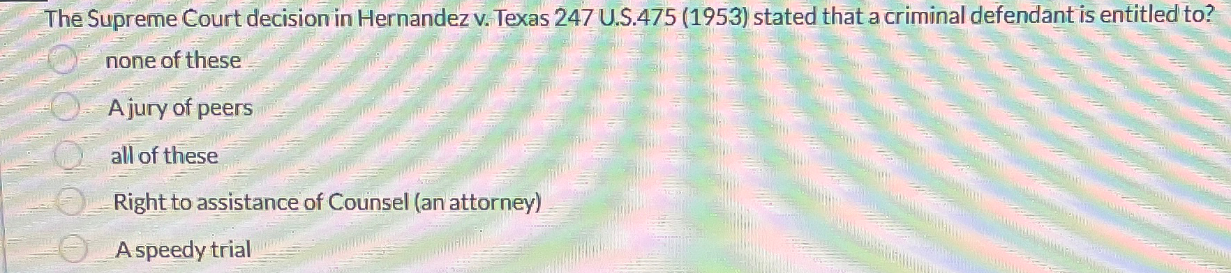 Solved The Supreme Court decision in Hernandez v. ﻿Texas 247 | Chegg.com