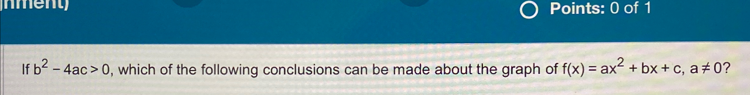 Solved Points: 0 ﻿of 1If b2-4ac>0, ﻿which of the following | Chegg.com