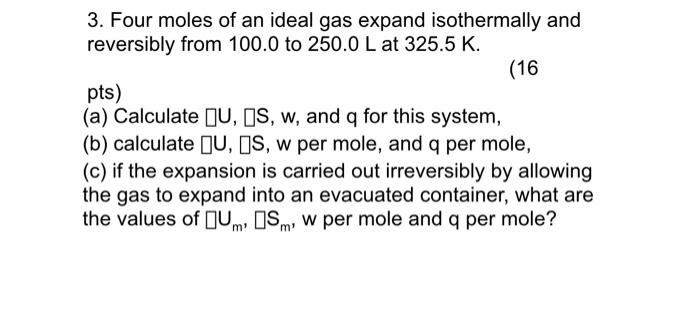 Solved 3. Four moles of an ideal gas expand isothermally and | Chegg.com