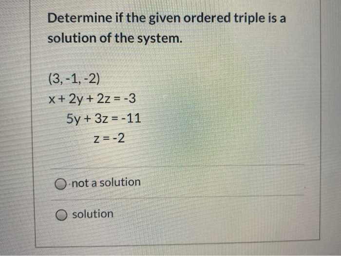 Solved Determine if the given ordered triple is a solution | Chegg.com