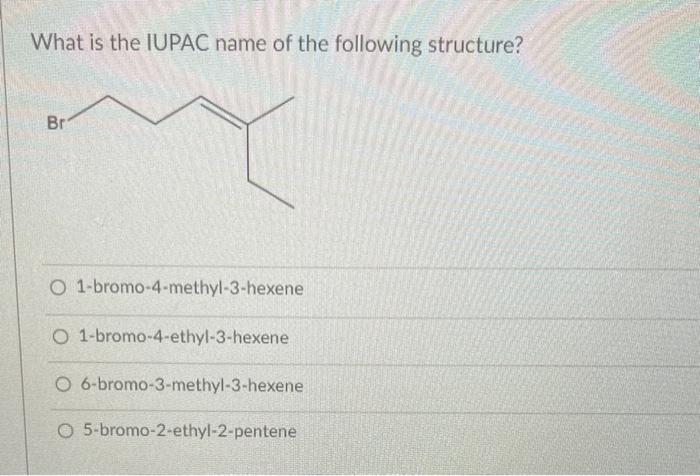 Solved What is the IUPAC name of the following structure? | Chegg.com