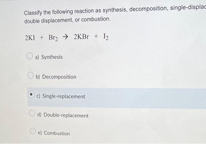 Solved Classify the following reaction as synthesis, | Chegg.com